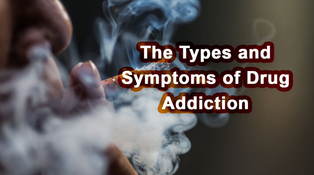 The Types and Symptoms of Drug Addiction - Full body heath checkup in ...